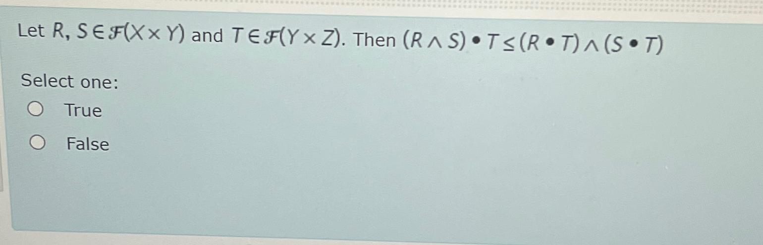 Solved Let R,SinF(x×Y) ﻿and TinF(Y×Z). ﻿Then | Chegg.com