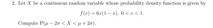 Solved 2. Let X be a continuous random variable whose | Chegg.com
