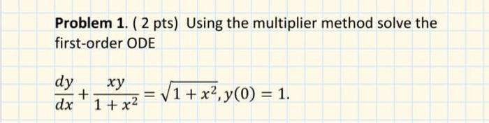 Solved Problem 1. ( 2 pts) Using the multiplier method solve | Chegg.com