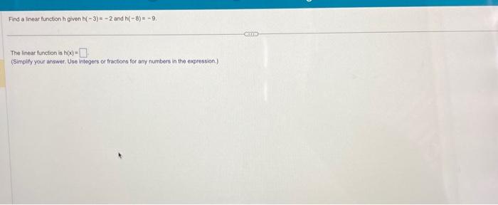 Solved Find a inear function h given \( \mathrm{h}(-3)=-2 \) | Chegg.com