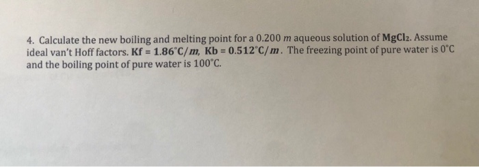 Solved 4. Calculate the new boiling and melting point for a | Chegg.com