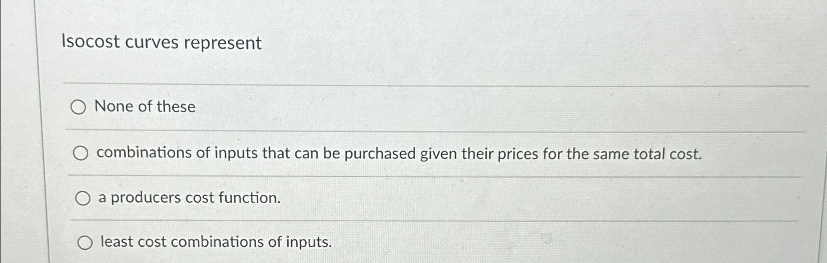 Solved Isocost Curves Representnone Of Thesecombinations Of