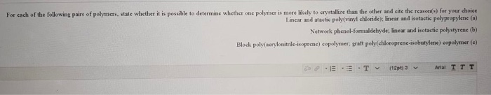 Solved For each of the following pairs of polymers, state | Chegg.com