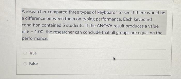 Solved A researcher compared three types of keyboards to see | Chegg.com