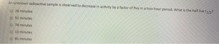 Solved An unknown radioactive sample is observed to decrease | Chegg.com