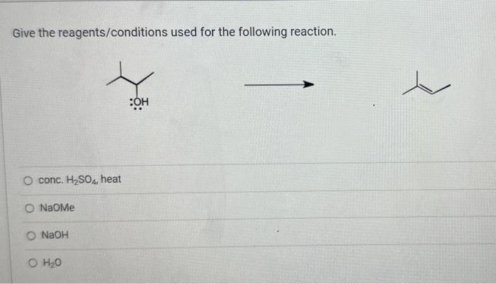 Solved Give the reagents/conditions used for the following | Chegg.com