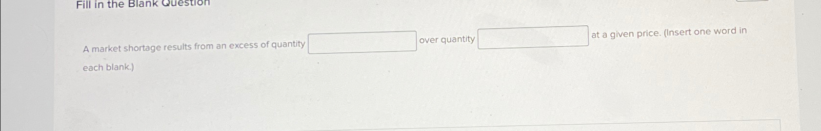 Solved A market shortage results from an excess of quantity | Chegg.com