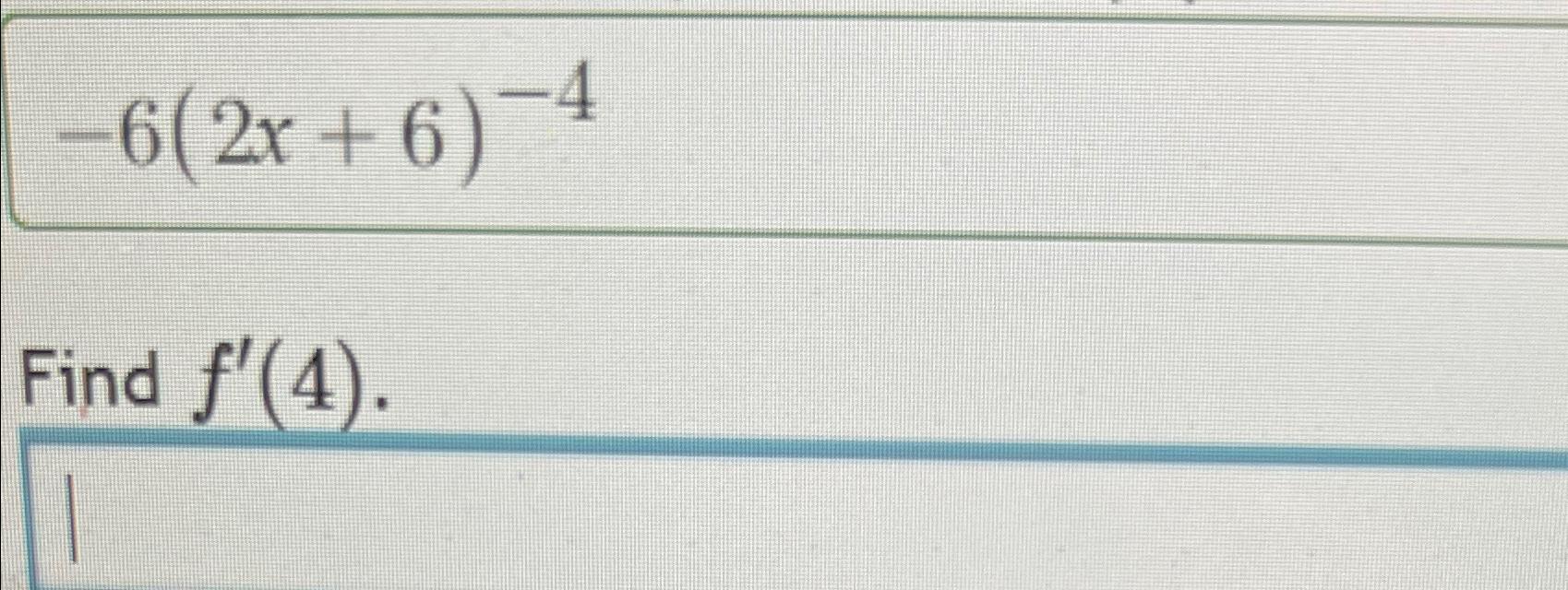 Solved -6(2x+6)-4Find f'(4). | Chegg.com