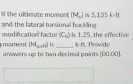 Solved If the ultimate moment (M) is 5,135 k-ft and the | Chegg.com