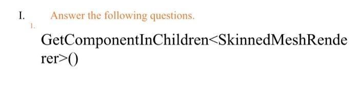 Solved I. Answer the following questions. | Chegg.com