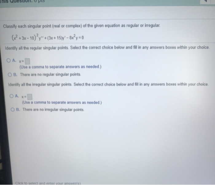 Solved Classify each singular point (real or complex) of the | Chegg.com