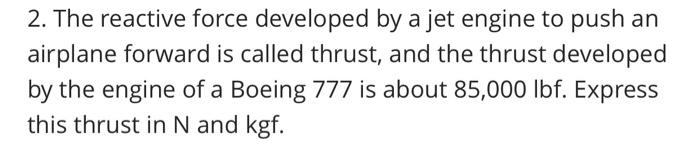 Solved 2. The reactive force developed by a jet engine to | Chegg.com