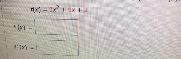 Solved f(x) = 3x2 + 9x + 2 f'(x) = f"(x) | Chegg.com