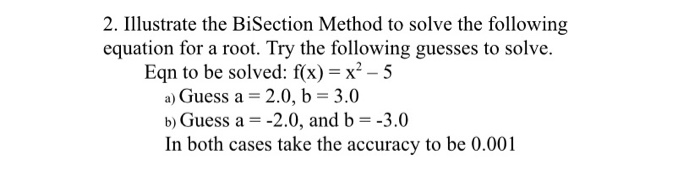 Solved 2. Illustrate the BiSection Method to solve the | Chegg.com