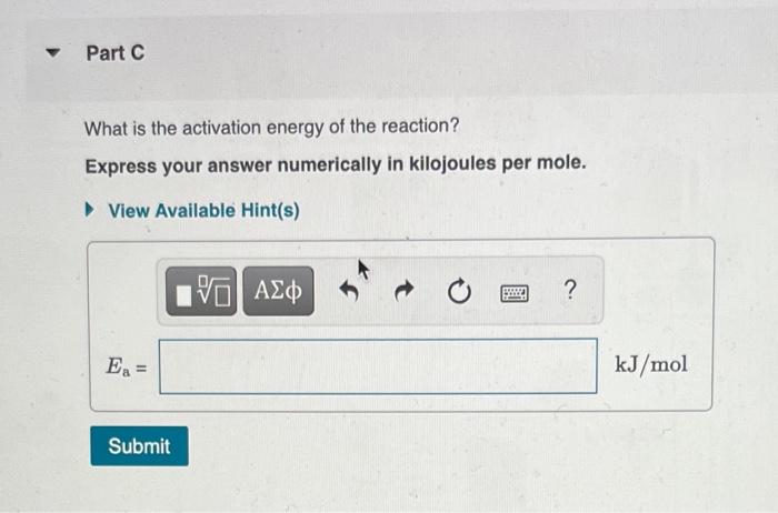 Solved Learning Goal: To use the Arrhenius equation to | Chegg.com