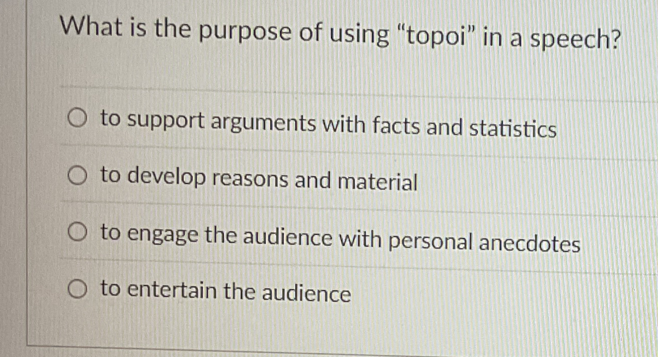 Solved What is the purpose of using "topoi" in a speech?to | Chegg.com