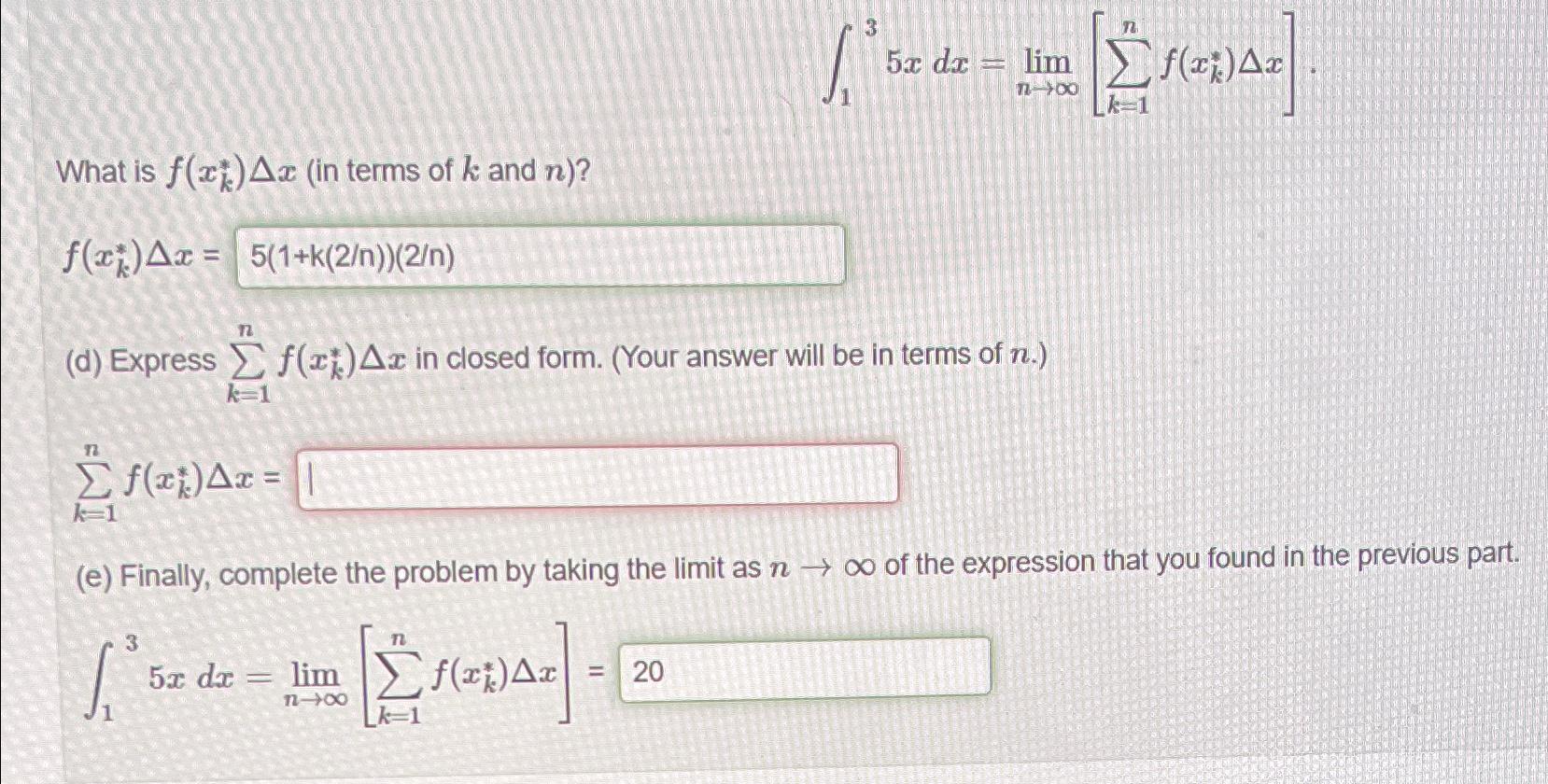 Solved ∫135xdx=limn→∞[∑k=1nf(xk**)Δx].What is f(xk**)Δx (in | Chegg.com