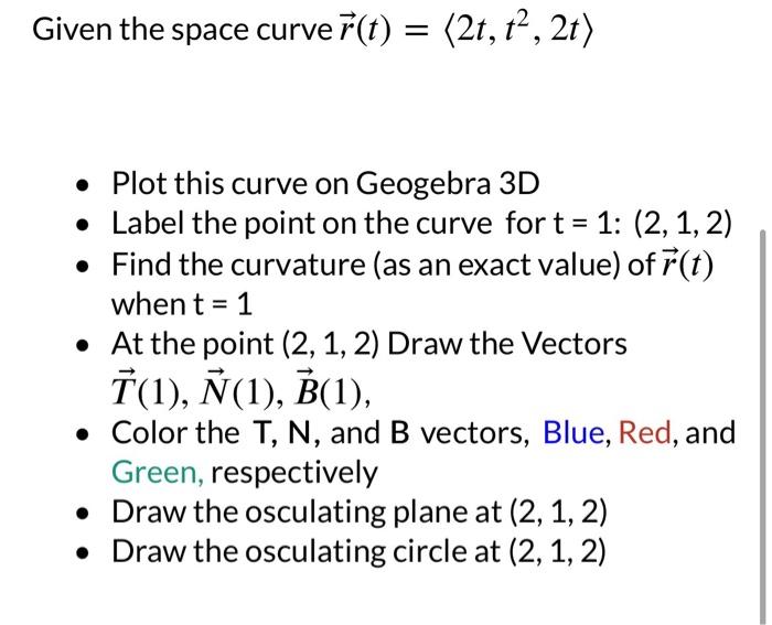 Solved Given the space curve r(t)= 2t,t2,2t - Plot this | Chegg.com