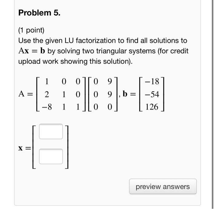 Solved Problem 5. (1 point) Use the given LU factorization | Chegg.com