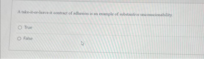 Solved A take-it-or-leave-it contract of adhesion is an | Chegg.com