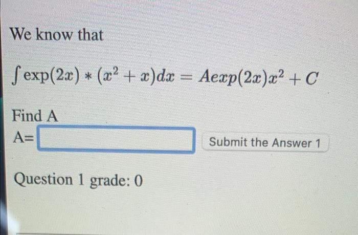 Solved We know that ∫exp(2x)∗(x2+x)dx=Aexp(2x)x2+C Find A A= | Chegg.com