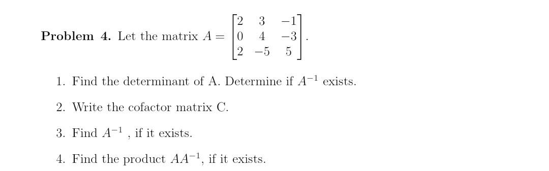 Solved Problem 4. Let the matrix A=⎣⎡20234−5−1−35⎦⎤. 1. Find | Chegg.com