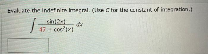 Solved Evaluate the indefinite integral. (Use C for the | Chegg.com
