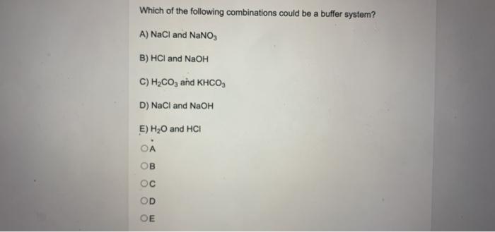 Solved Which of the following combinations could be a buffer | Chegg.com