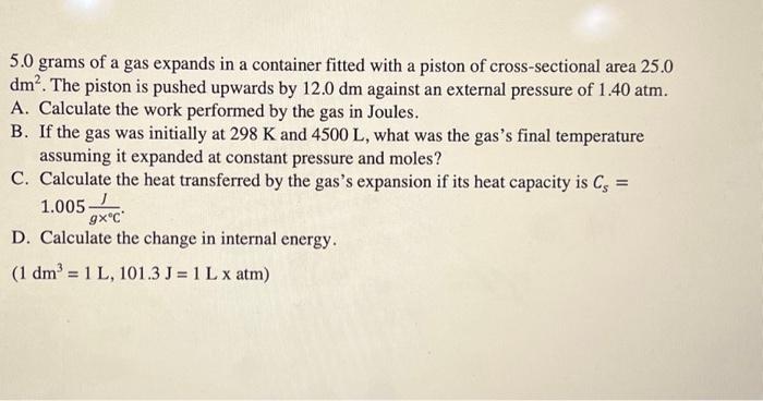 Solved 5.0 grams of a gas expands in a container fitted with | Chegg.com