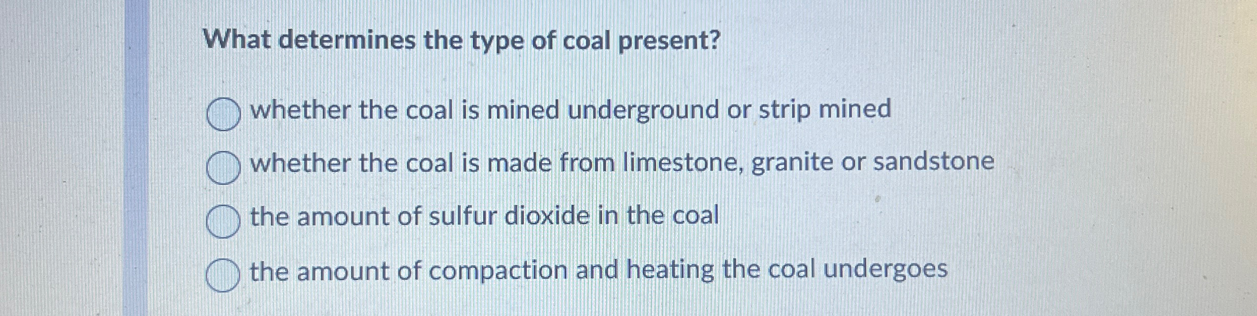 Solved What determines the type of coal present?whether the | Chegg.com