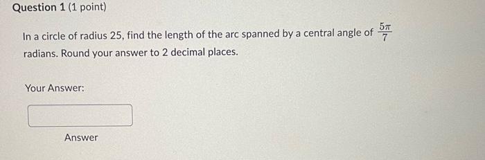 Solved In a circle of radius 25 , find the length of the arc | Chegg.com