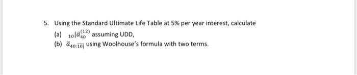 Solved 5. Using the Standard Ultimate Life Table at 5% per | Chegg.com