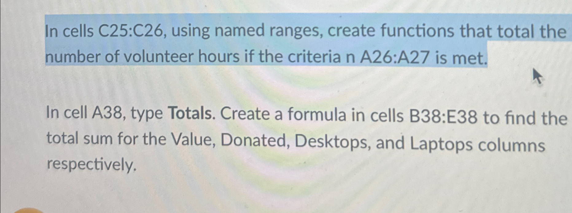 Solved In cells C25:C26, ﻿using named ranges, create | Chegg.com