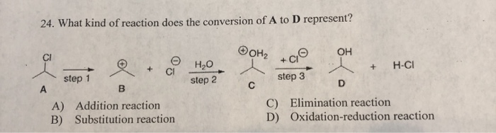 Solved 24. What kind of reaction does the conversion of A to | Chegg.com