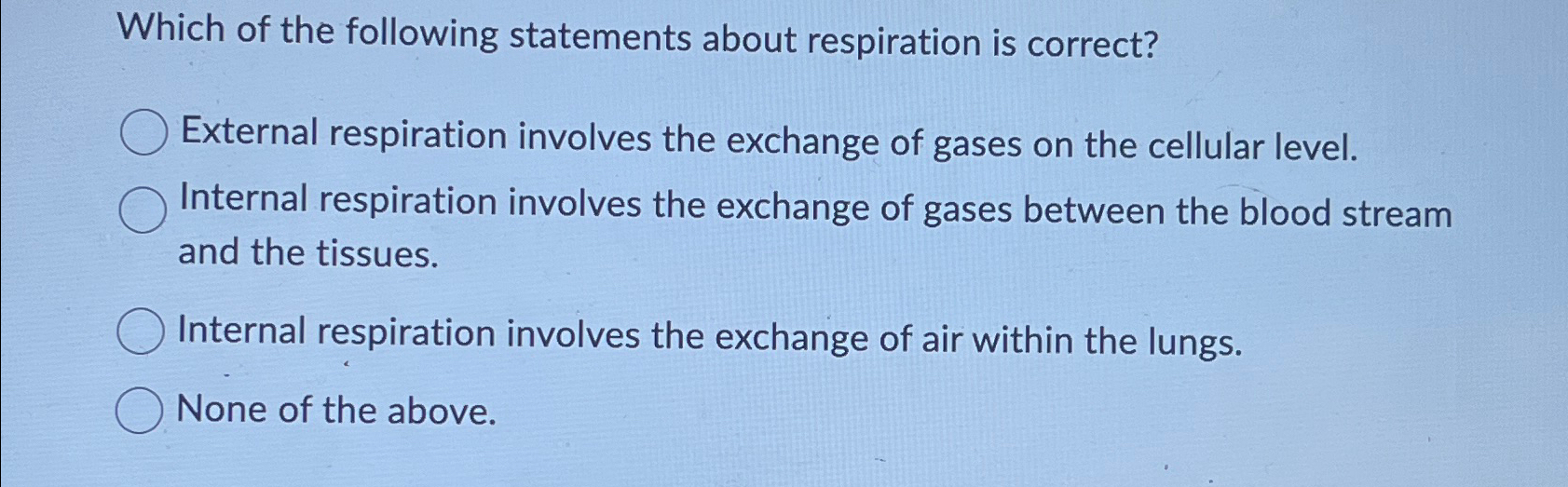 Solved Which of the following statements about respiration | Chegg.com