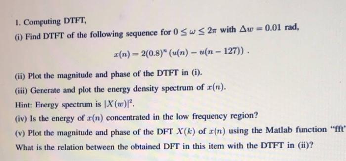 Solved 1. Computing DTFT, (i) Find DTFT of the following | Chegg.com Solved 1. Computing DTFT, (i) Find DTFT of the following | Chegg.com