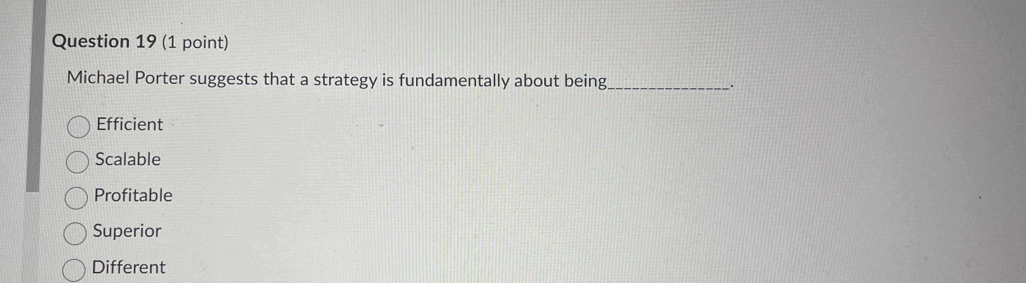 Solved Question 19 (1 ﻿point)Michael Porter suggests that a | Chegg.com
