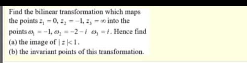 Solved - Find the bilinear transformation which maps the | Chegg.com