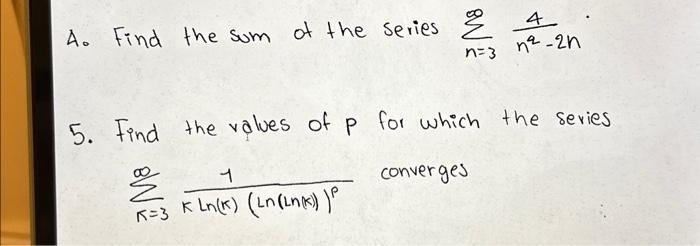 Solved A. Find the sum of the series ∑n=3∞n2−2n4. 5. Find | Chegg.com