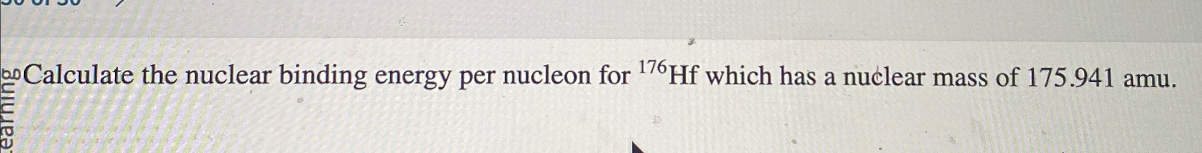 Solved Calculate the nuclear binding energy per nucleon for | Chegg.com