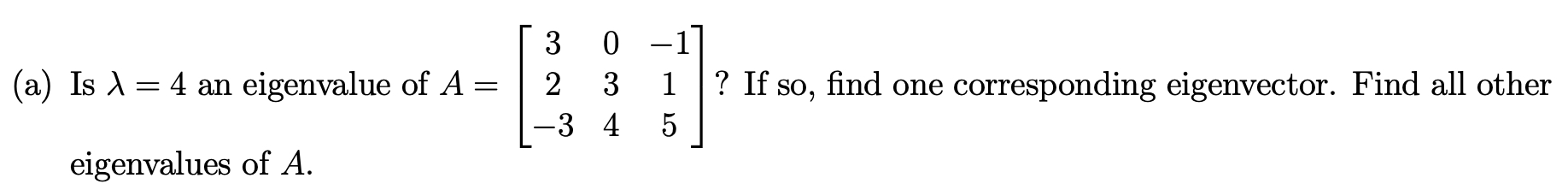 Solved (a) ﻿Is λ=4 ﻿an eigenvalue of A=[30-1231-345] ? ﻿If | Chegg.com