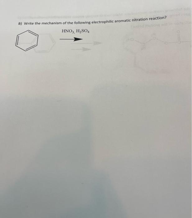 Solved B) Write the mechanism of the following electrophilic | Chegg.com