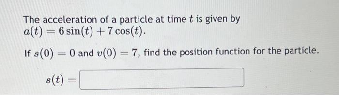 Solved The acceleration of a particle at time t is given by | Chegg.com