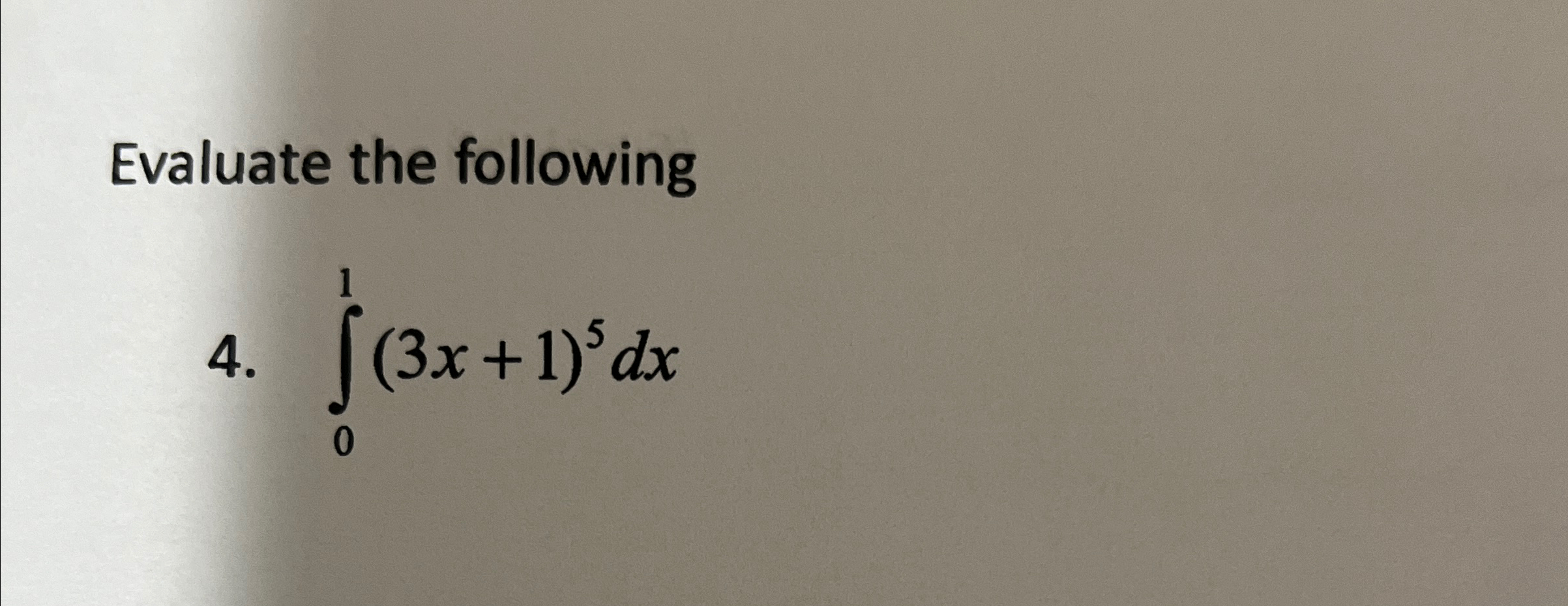 Solved Evaluate the following4. ∫01(3x+1)5dx | Chegg.com