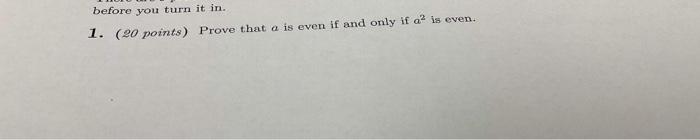 Solved before you turn it in. 1. (2O points) Prove that a is | Chegg.com