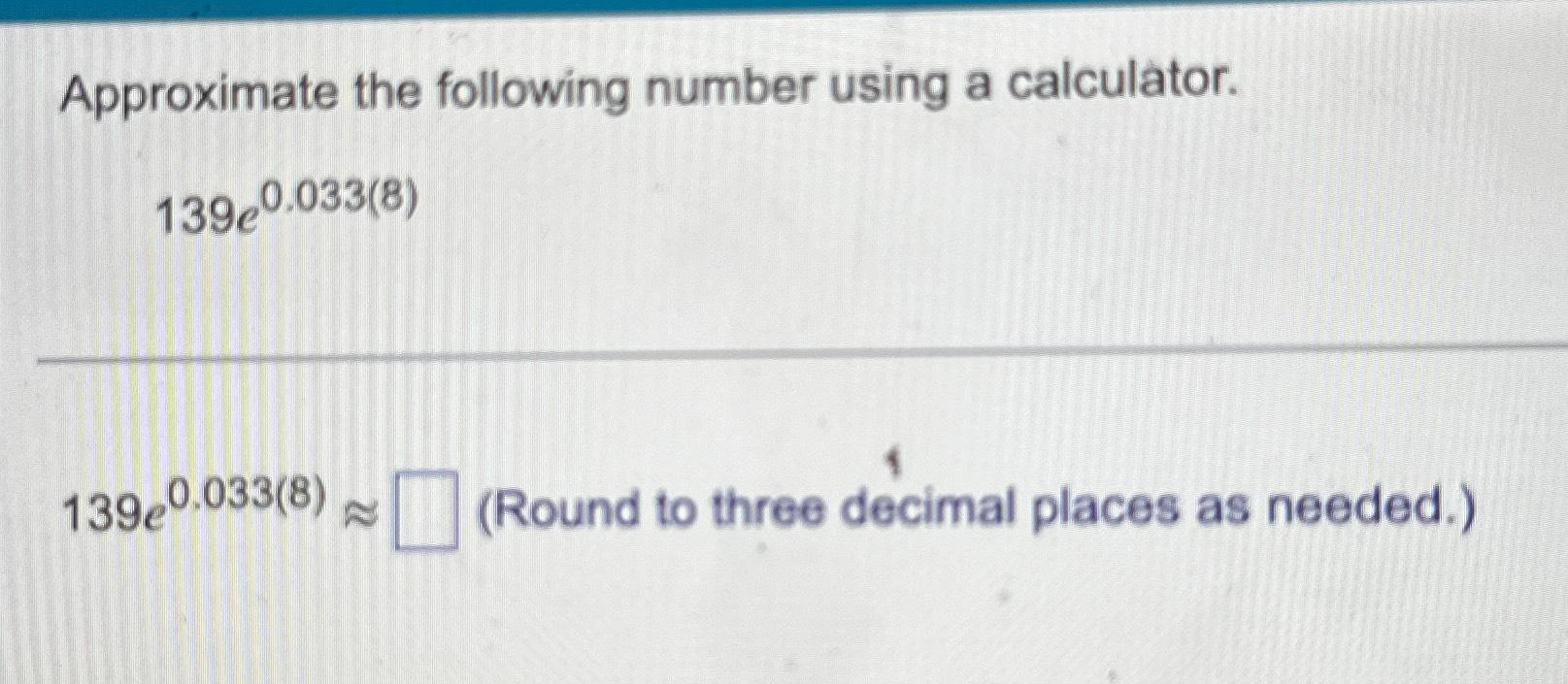 Solved Approximate the following number using a | Chegg.com