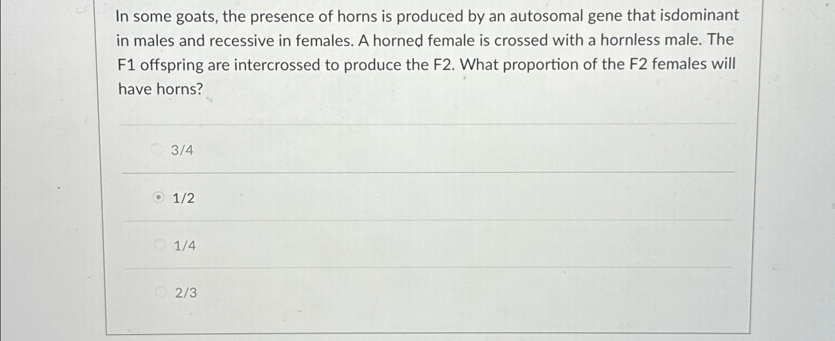 Solved In some goats, the presence of horns is produced by | Chegg.com