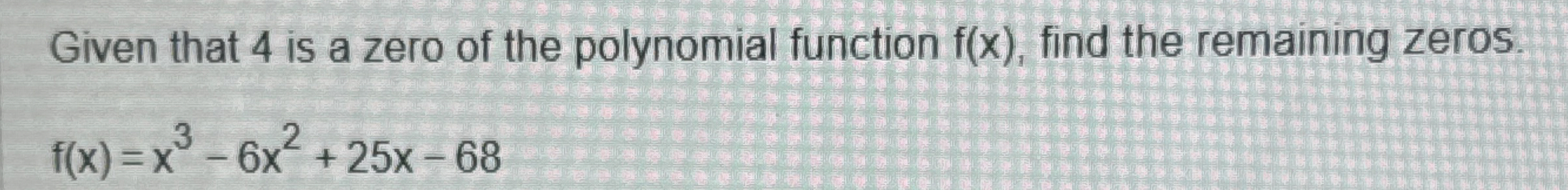 Solved Given that 4 ﻿is a zero of the polynomial function | Chegg.com