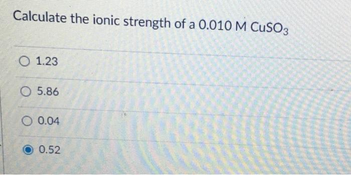 Solved Calculate the ionic strength of a 0.010 M CuSO3 O | Chegg.com