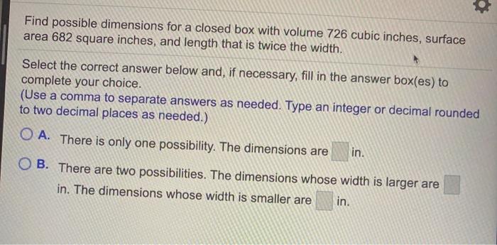 Solved Find possible dimensions for a closed box with volume | Chegg.com